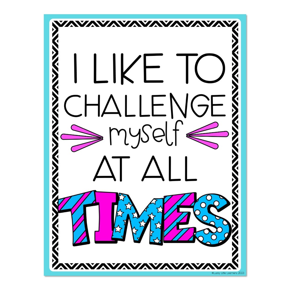 Growth Mindset Posters - I Like to Challenge Myself at All Times ...