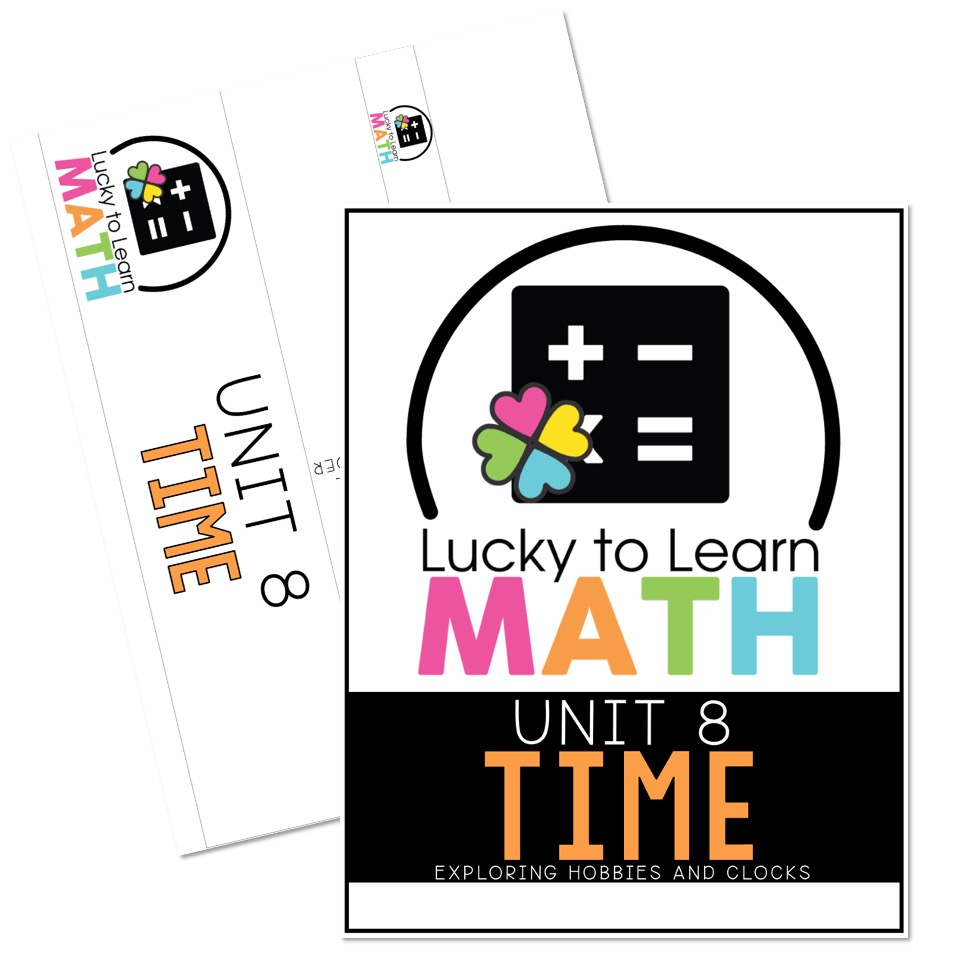 Lucky to Learn Math - 1st Grade - Unit 8 Time - Binder Cover and Spine ...