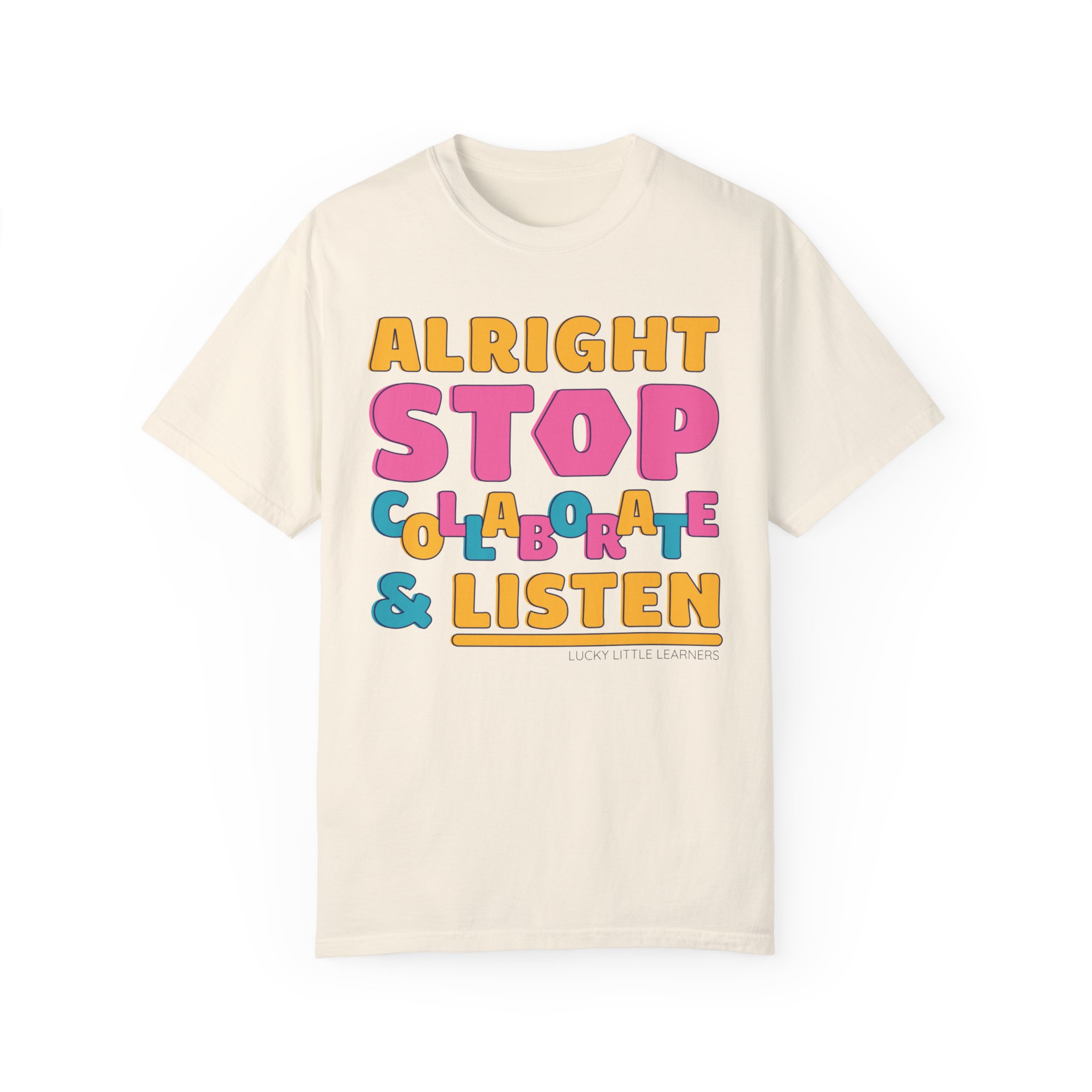 Stop, Collaborate, and Listen Shirt - Lucky Little Learners