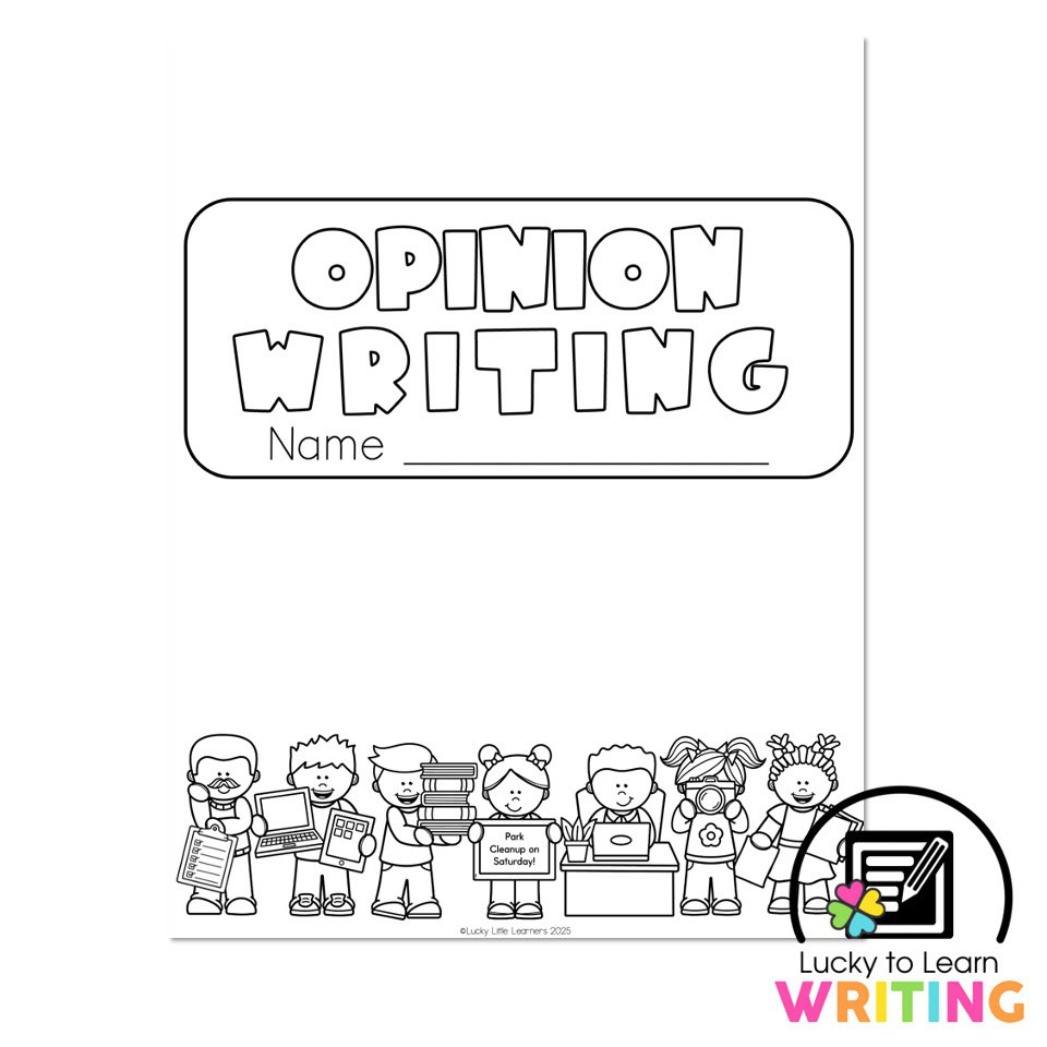 Lucky to Learn Writing - Unit 4 Opinion - Student Printables Cover Page ...
